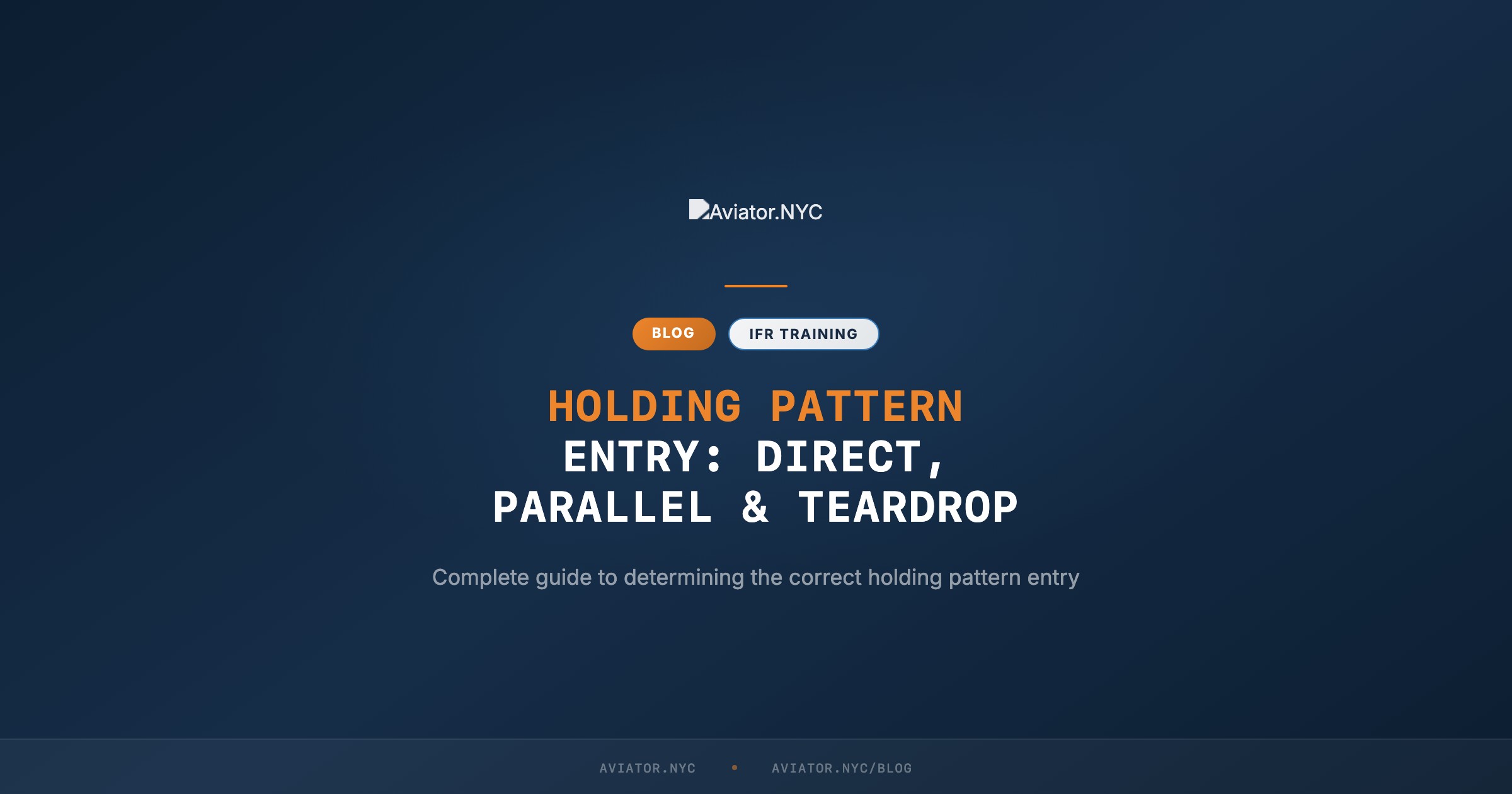 Holding Pattern Entry: Direct, Parallel & Teardrop Guide 2026 | Aviator.NYC